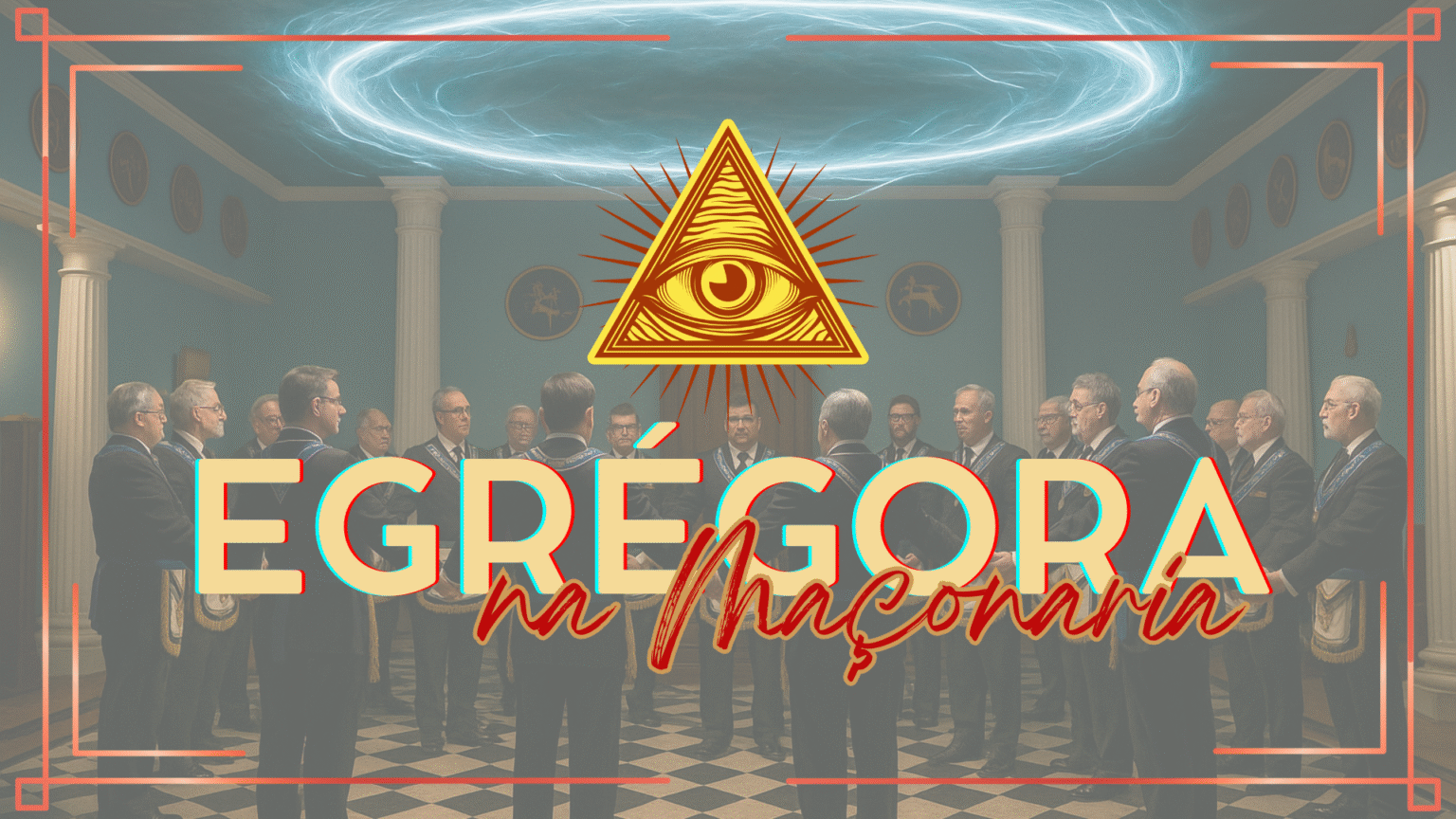 Egrégora: Significado, Tradições e Importância na Maçonaria - Círculo ...